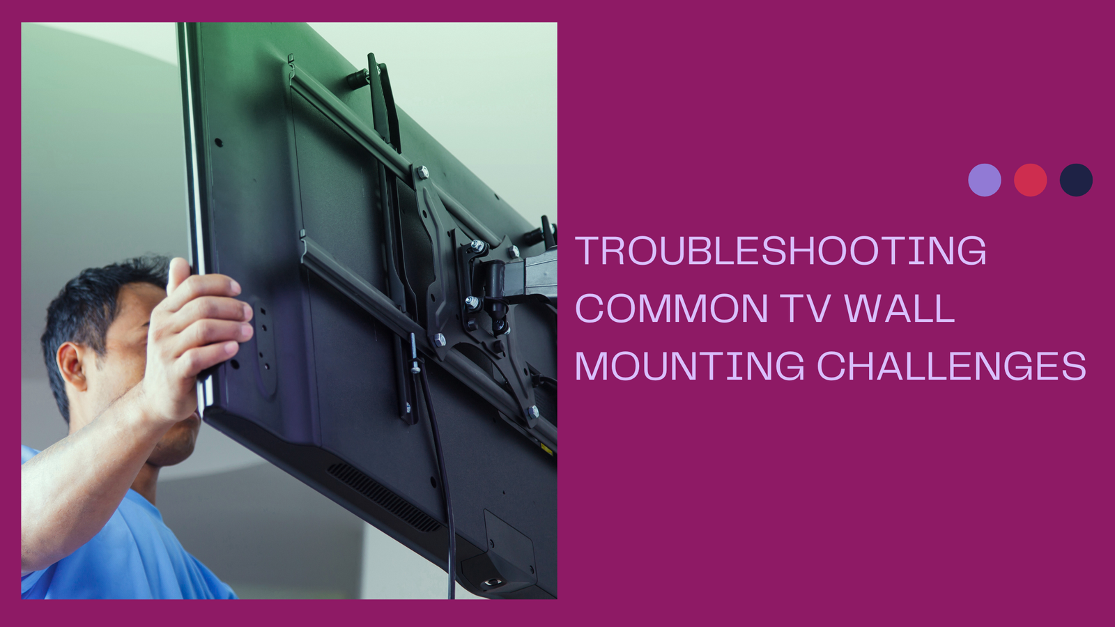 Troubleshooting Common TV Wall Mounting Challenges – Blogs – Taskna