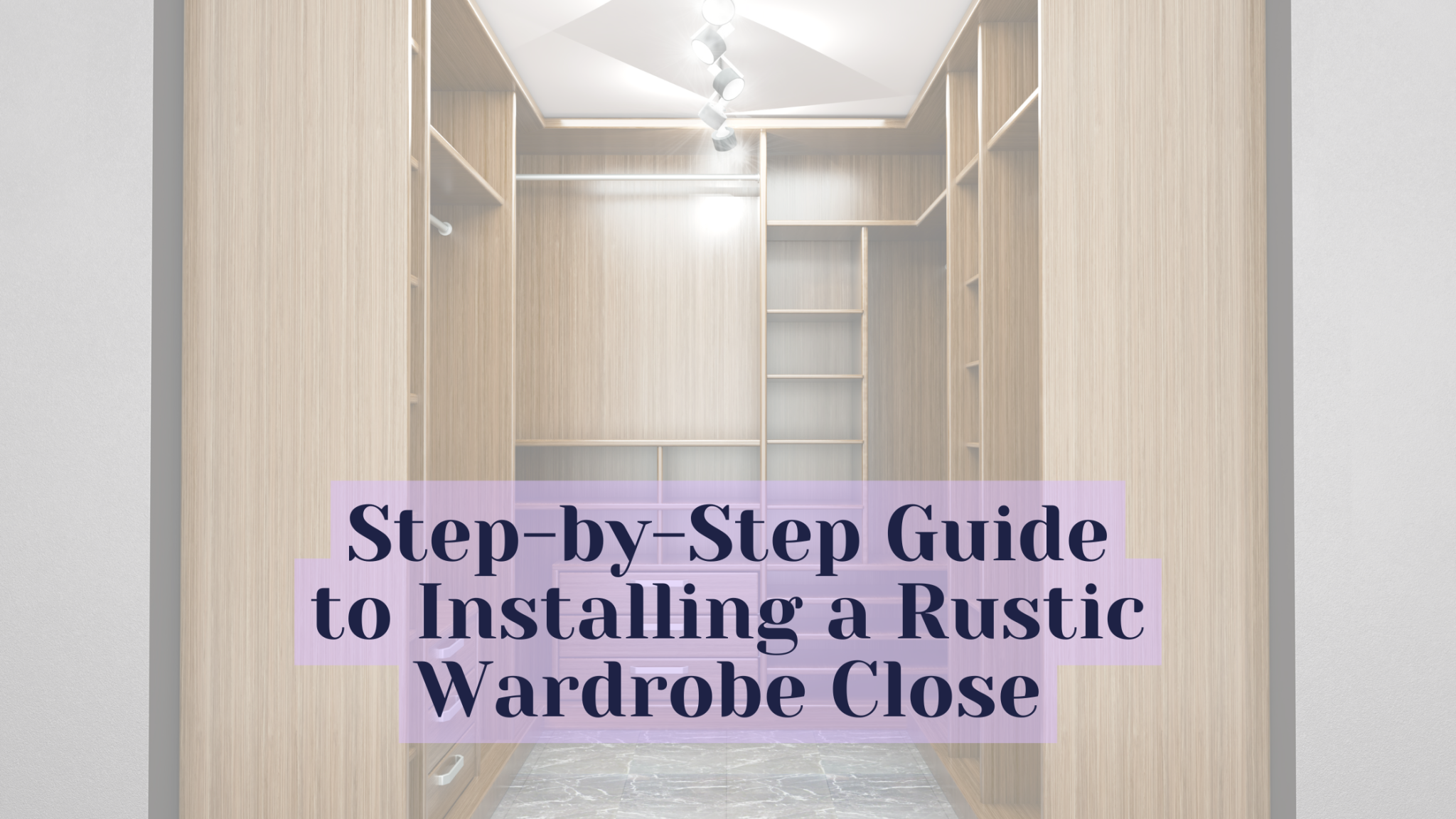 Step-by-Step Guide to Installing a Rustic Wardrobe Closet – Blogs – Taskna