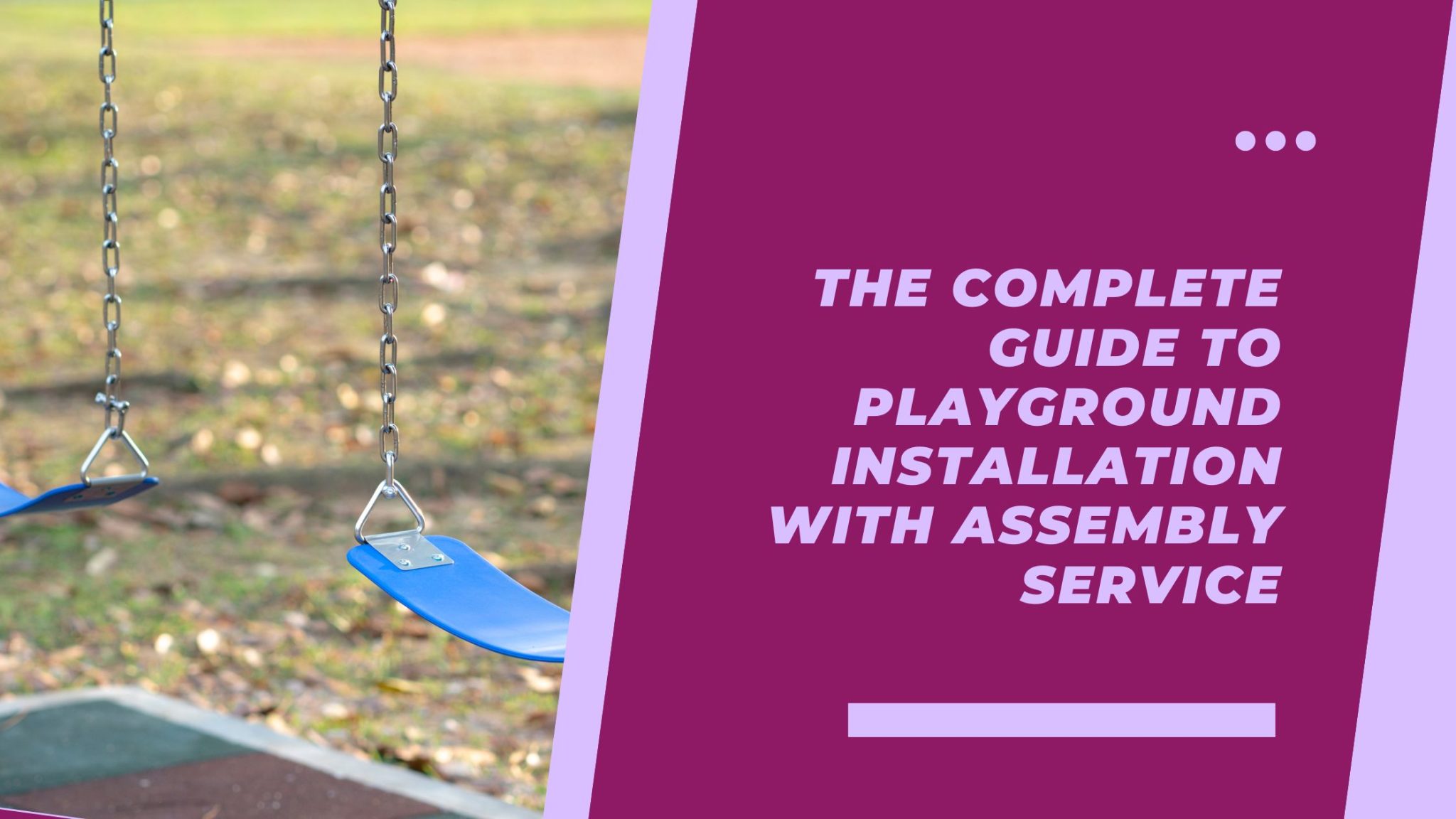 The Complete Guide to Playground Installation with Assembly Service ...